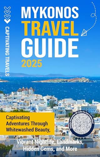 Mykonos Travel Guide: Captivating Adventures through Whitewashed Beauty ...