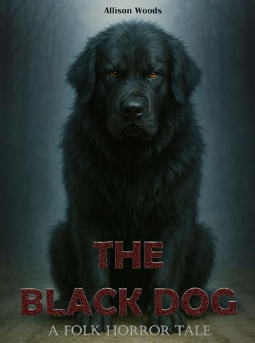 THE BLACK DOG: A Folk Horror Tale by Allison Woods | Goodreads