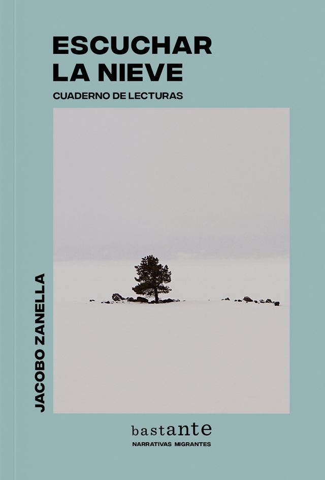 Escuchar la nieve. Cuaderno de lecturas by Jacobo Zanella | Goodreads