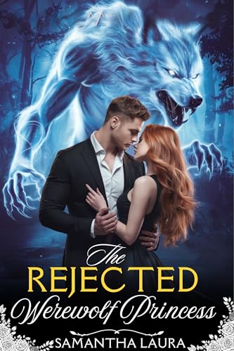 The Rejected Werewolf Princess: A Steamy Paranormal Romance of Prophecy ...