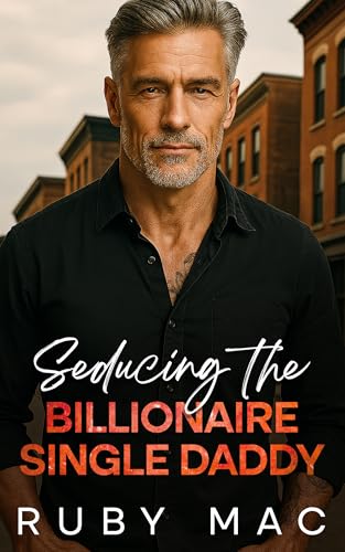 Seducing The Billionaire Single Daddy by Ruby Mac | Goodreads