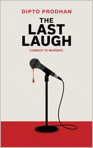 The Last Laugh: Comedy is murder. by Dipto Prodhan | Goodreads