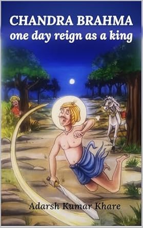 Chandra Brahma: One Day Reign as a King by Adarsh Khare | Goodreads