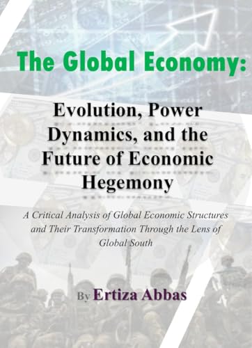 The Global Economy: Evolution, Power Dynamics, and the Future of ...