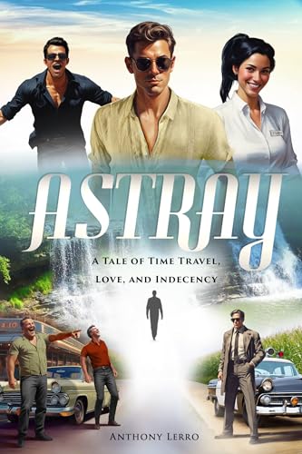 Astray: A Tale of Time Travel, Love, and Indecency by Anthony Lerro ...