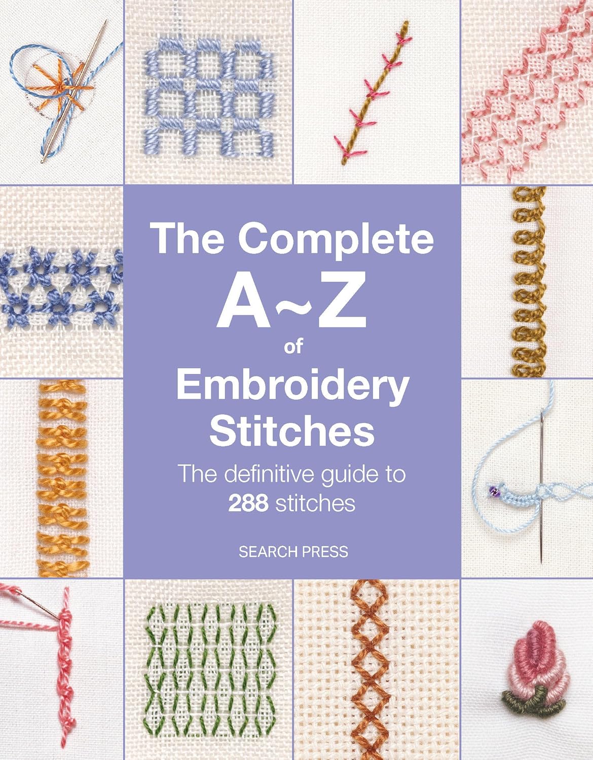 The Complete A-Z of Embroidery Stitches: The Definitive Guide to 288 ...