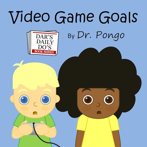 Video Game Goals (Dar’s Daily Do’s) by Dr. Pongo | Goodreads