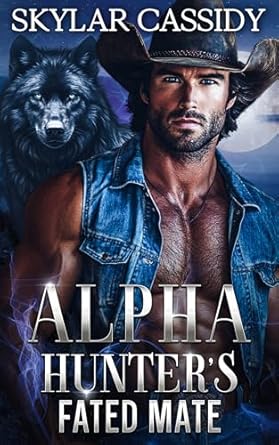 Alpha Hunter's Fated Mate: A Fated Mates Wolf Shifter Fantasy Romance ...