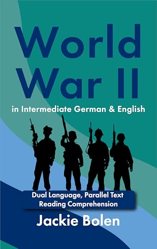 World War II in Intermediate German & English: Dual Language, Parallel ...
