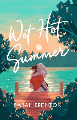 Wet Hot Summer (Summer Love Book 1) by Sarah Brenton | Goodreads