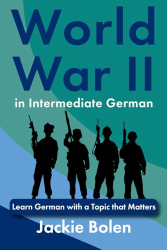 World War II in Intermediate German: Learn German with a Topic that ...
