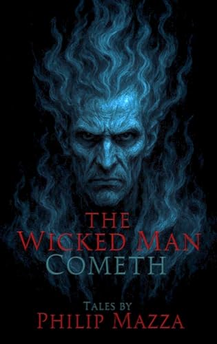 The Wicked Man Cometh by Philip Mazza | Goodreads