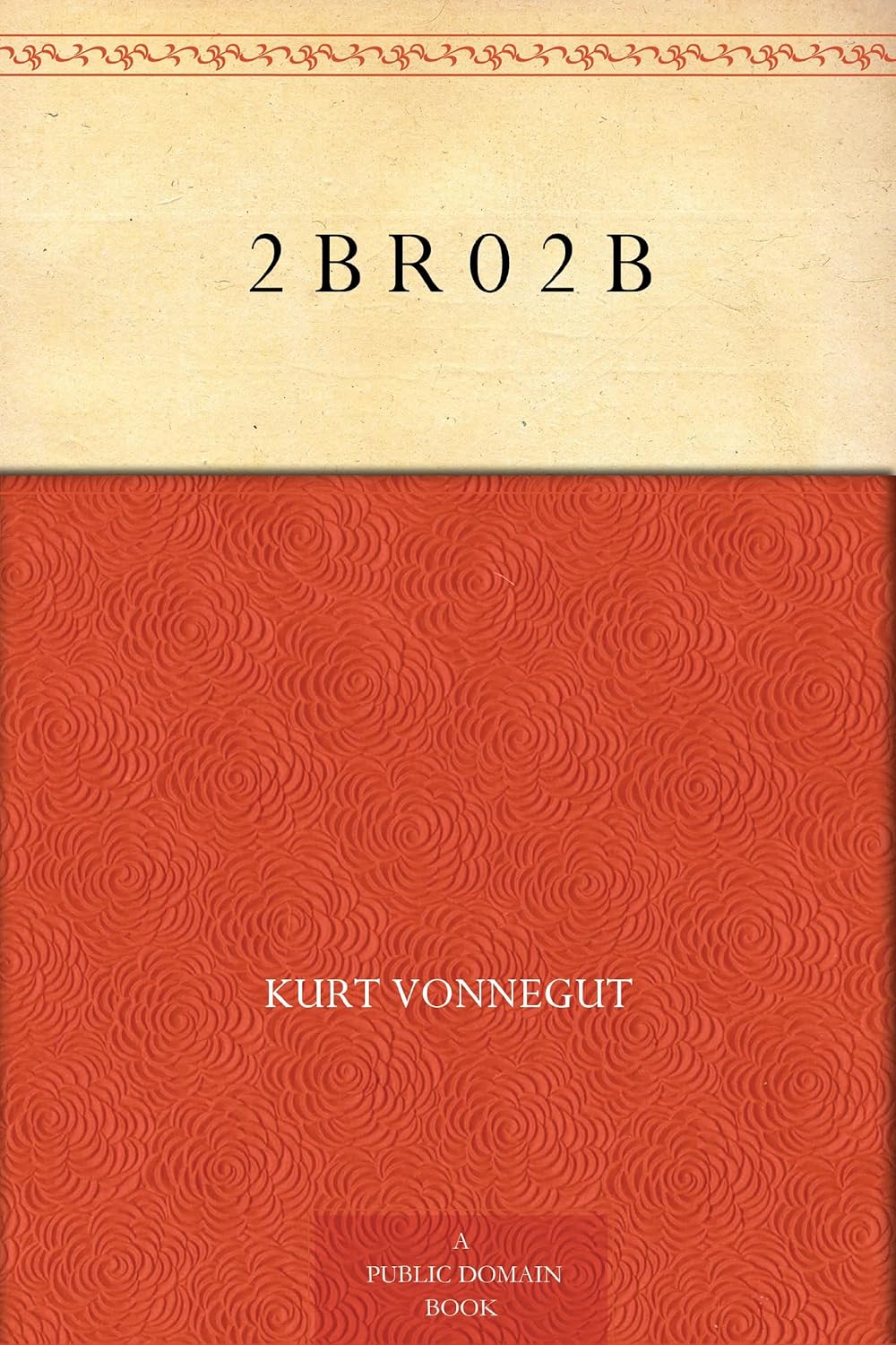 2 B R 0 2 B by Kurt Vonnegut Jr. | Goodreads