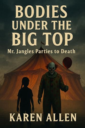Bodies Under the Big Top: Mr. Jangles Parties to Death by Karen Allen ...