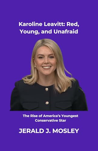 Karoline Leavitt: Red, Young, and Unafraid: The Rise of America’s Youngest Conservative Star by ...