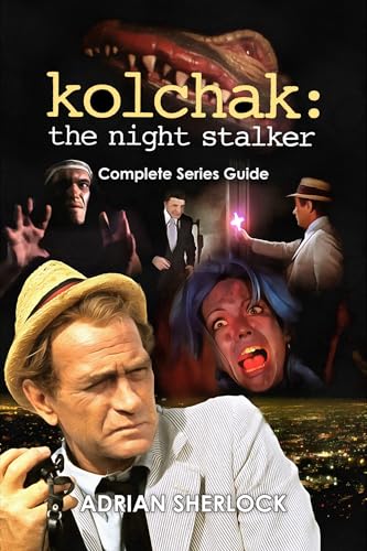 Kolchak: The Night Stalker Complete Series Guide by Adrian Sherlock ...