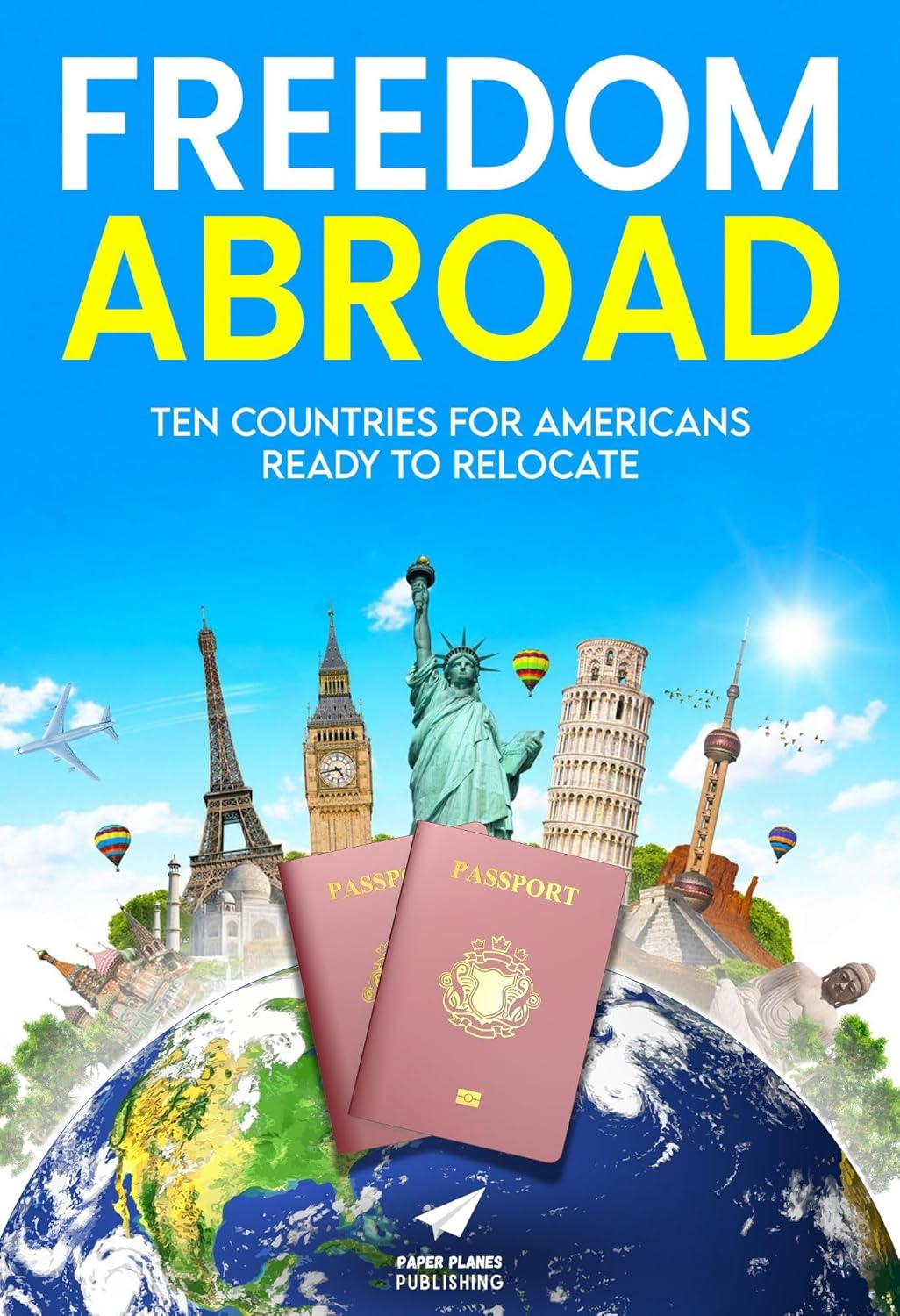 Freedom Abroad: Ten Countries for Americans Ready to Relocate by Paper ...