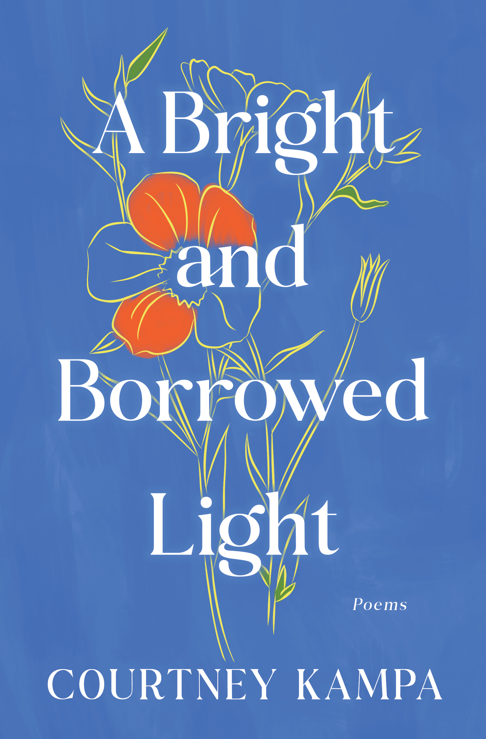 A Bright and Borrowed Light: Poems by Courtney Kampa | Goodreads