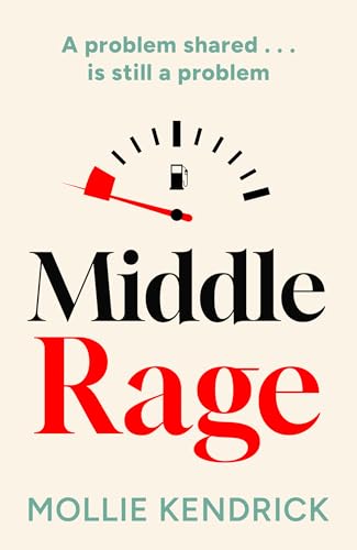 Middle Rage by Mollie Kendrick | Goodreads