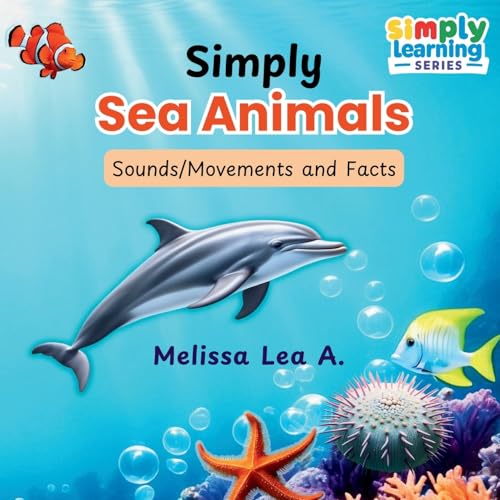Simply Sea Animals: Sounds/Movements and Facts by Melissa Lea A | Goodreads