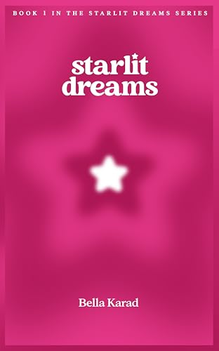 Starlit Dreams (The Starlit Dreams Series Book 1) by Bella Karad ...
