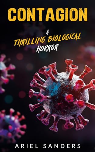 Contagion: A Thrilling Biological Horror by Ariel Sanders | Goodreads