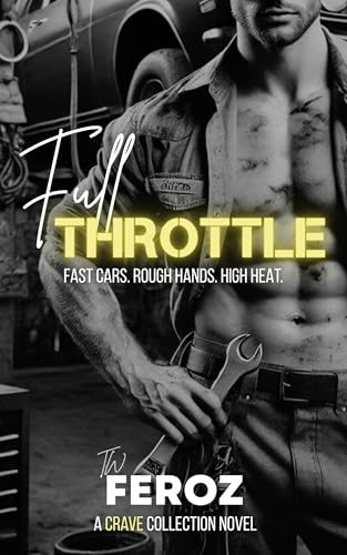 Full Throttle: Fast cars. Rough hands. A high heat MM romance. by T.W ...