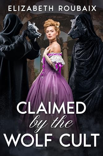 Claimed by the Wolf Cult by Elizabeth Roubaix | Goodreads