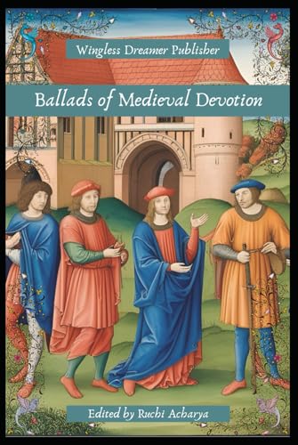 Ballads of Medieval Devotion by Ruchi Acharya | Goodreads