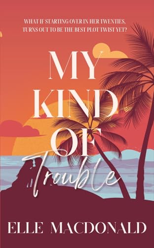 My Kind of Trouble by Elle MacDonald | Goodreads