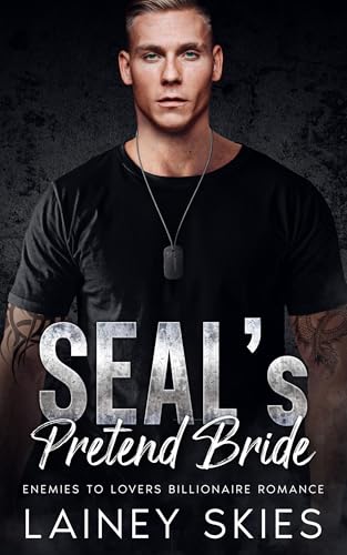 SEAL's Pretend Bride: Enemies to Lovers Billionaire Romance by Lainey ...