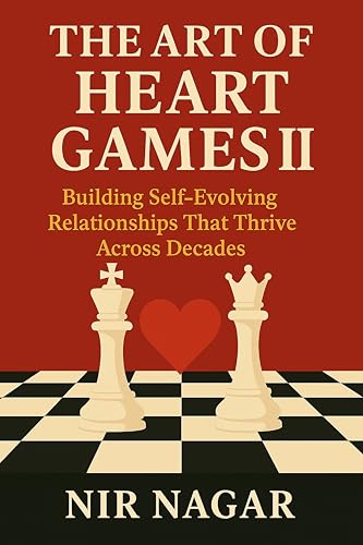 The Art of Heart Games II: Building Self-Evolving Relationships That ...