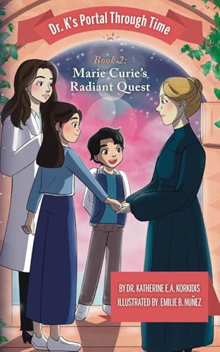 Book 2 - Marie Curie's Radiant Quest: Dr. K's Portal Through Time by Dr ...