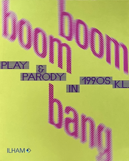 Boom Boom Bang: Play & Parody in 1990s KL by Rahel Joseph | Goodreads