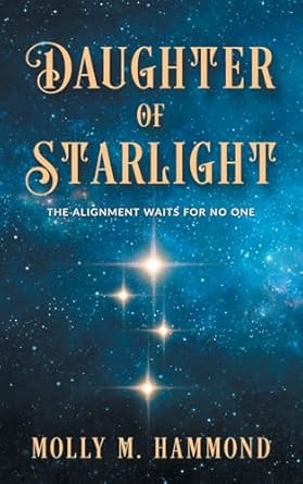 Daughter of Starlight by Molly M Hammond | Goodreads