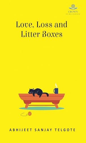 Love, Loss And Litter Boxes by Abhijeet Sanjay Telgote | Goodreads