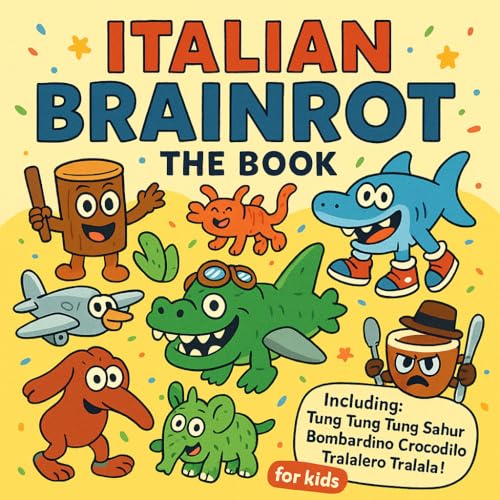 Italian Brainrot: The Book (for kids) by Allegra Rotolini | Goodreads