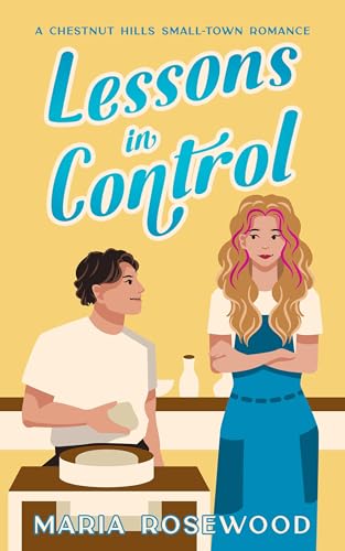 Lessons in Control: A Chestnut Hills Small-Town Romance by Maria ...