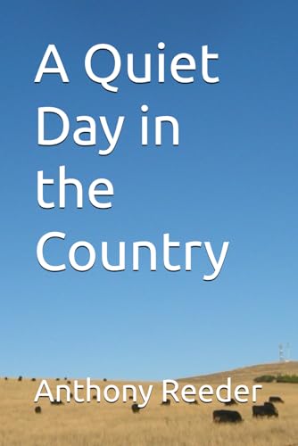 A Quiet Day in the Country by Anthony Reeder | Goodreads