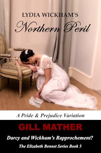 Lydia Wickham's Northern Peril: A Pride & Prejudice Variation: Darcy ...
