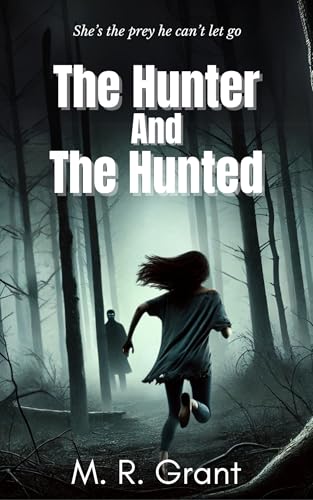 The Hunter And The Hunted by M. R. Grant | Goodreads