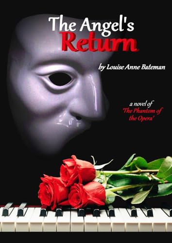 The Angel's Return: a novel of The Phantom of the Opera by Louise Anne ...