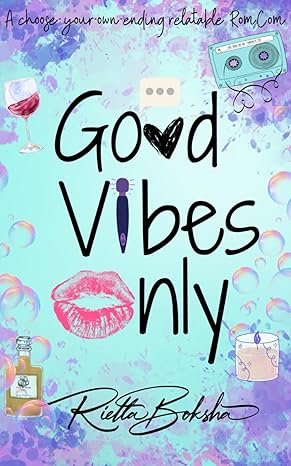 Good Vibes Only: A Relatable RomCom by Rietta Boksha | Goodreads