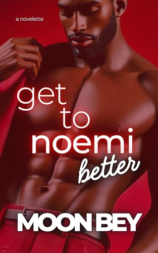 Get To Noemi Better: An Age Gap Novelette by Moon Bey | Goodreads