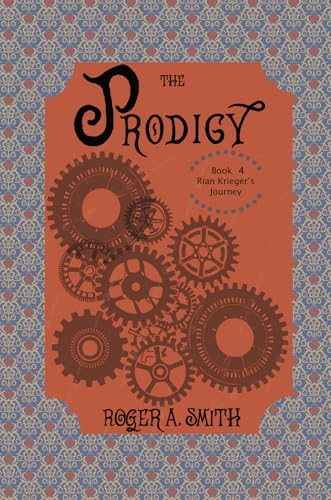 The Prodigy (Rian Krieger’s Journey Book 4) by Roger A Smith | Goodreads