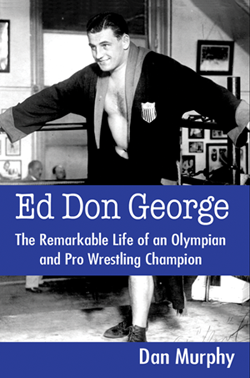 Ed Don George: The Remarkable Life of an Olympian and Pro Wrestling ...
