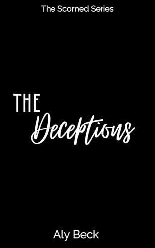 The Deceptions (The Scorned Series Book 1) by Aly Beck | Goodreads