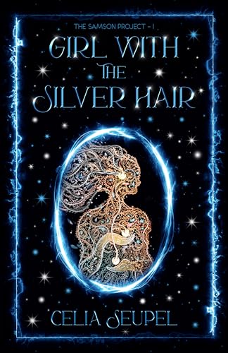 Girl with the Silver Hair by Celia Watson Seupel | Goodreads