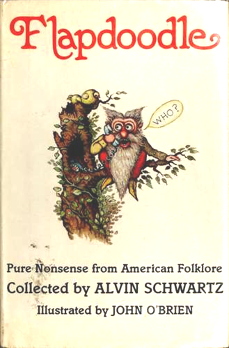 Flapdoodle, Pure Nonsense from American Folklore by Alvin Schwartz ...