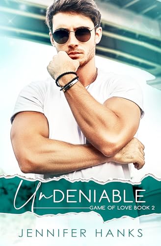Undeniable (Game of Love Series Book 2) by Jennifer Hanks | Goodreads